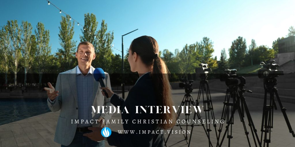 Media Interview - Impact Family Christian Counseling